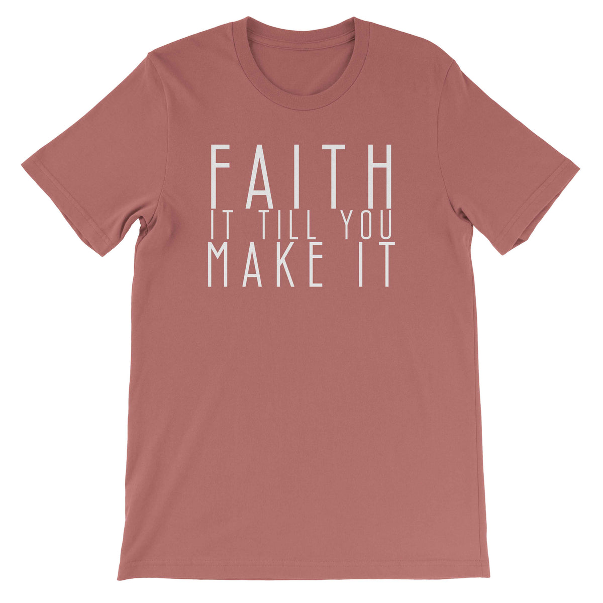 Faith It Till You Make It | Christian Apparel – Tabernacle Clothing